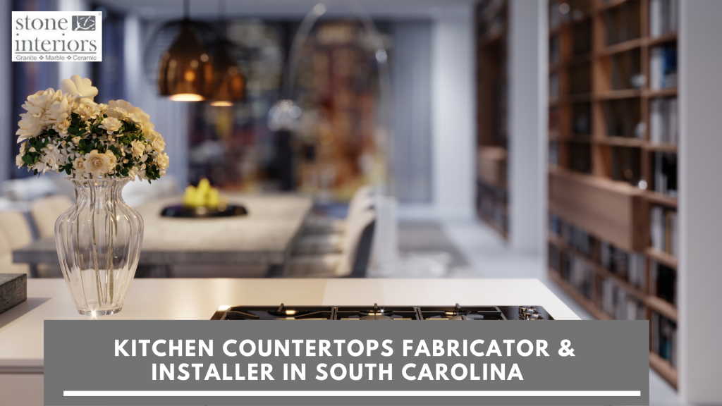 Kitchen Countertops Fabricator & Installer in South Carolina